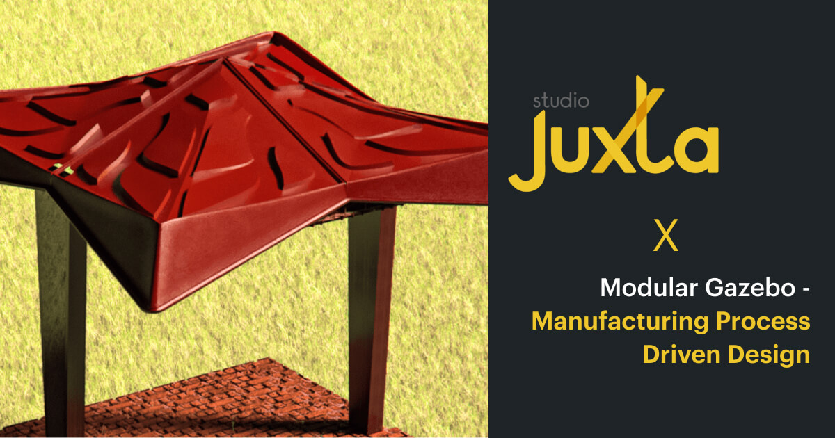 Modular Gazebo - Manufacturing Process Driven Design | Studio Juxta